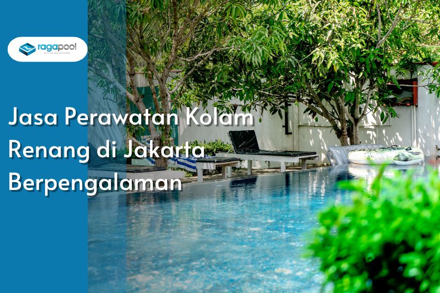Jasa Perawatan Kolam Renang Di Jakarta & Biayanya • Raga Pool Jasa Perawatan Kolam Renang Di Jakarta & Biayanya • Raga Pool